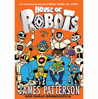 House of Robots | James Patterson Kids