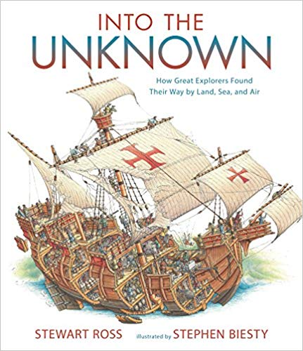 Into the Unknown: How Great Explorers Found Their Way by Land, Sea, and ...